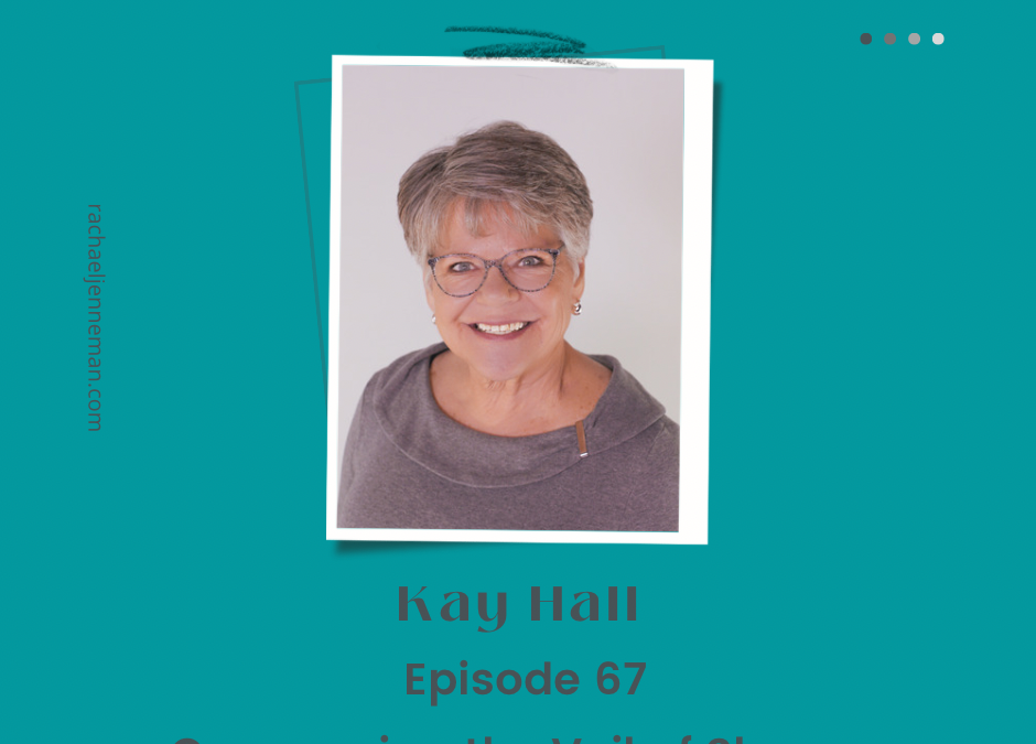 Episode 67: Kay Hall- Life Post-Abortion, Beyond the Hidden Veil of ...